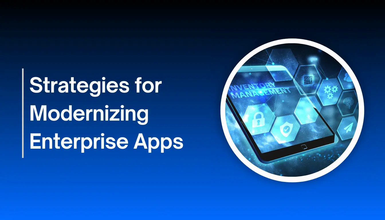 Top Strategies for Modernizing Enterprise Applications - Mobile App & Web Development Services ...